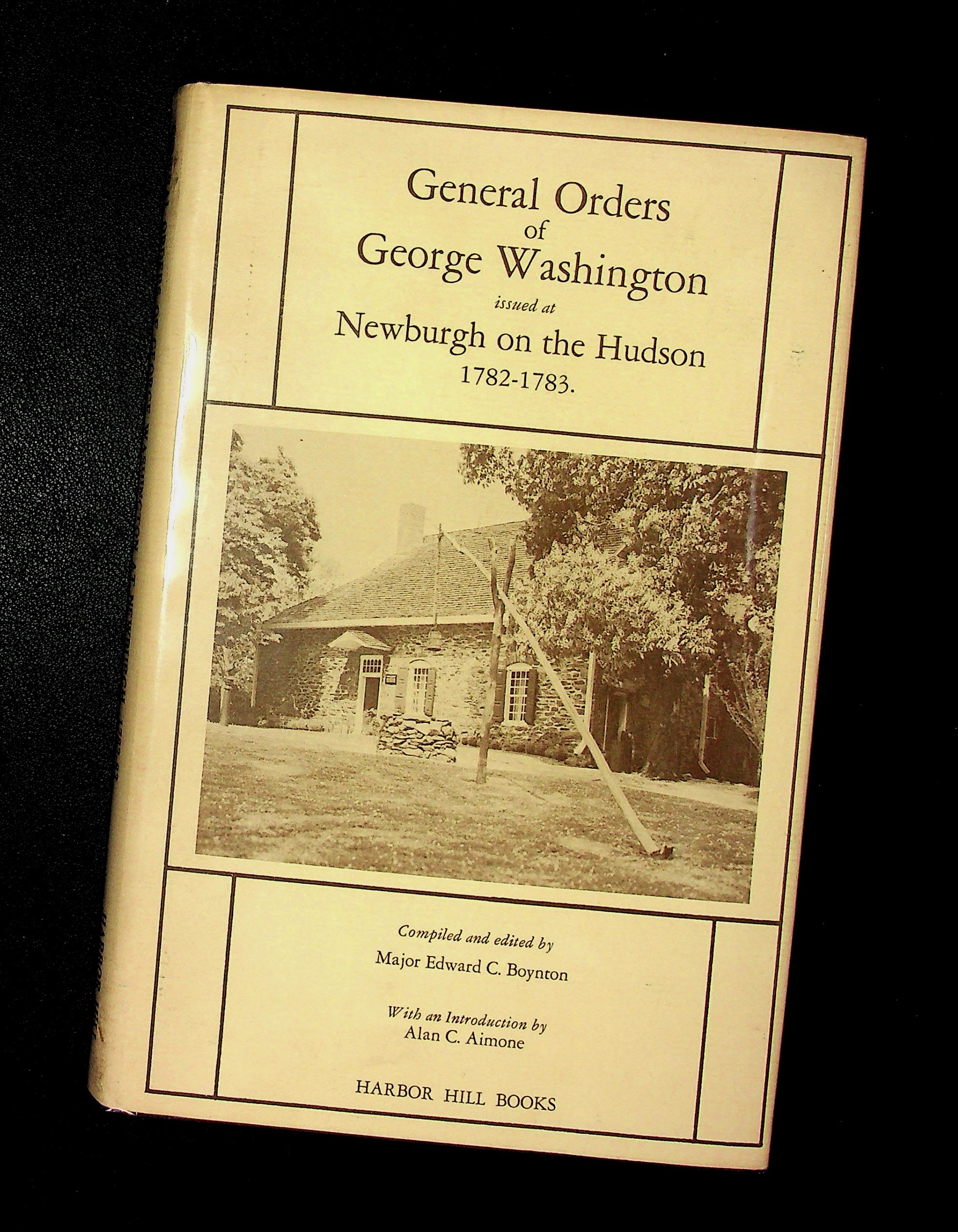 General Orders of George Washington issued at NewBurgh on the Hudson ...