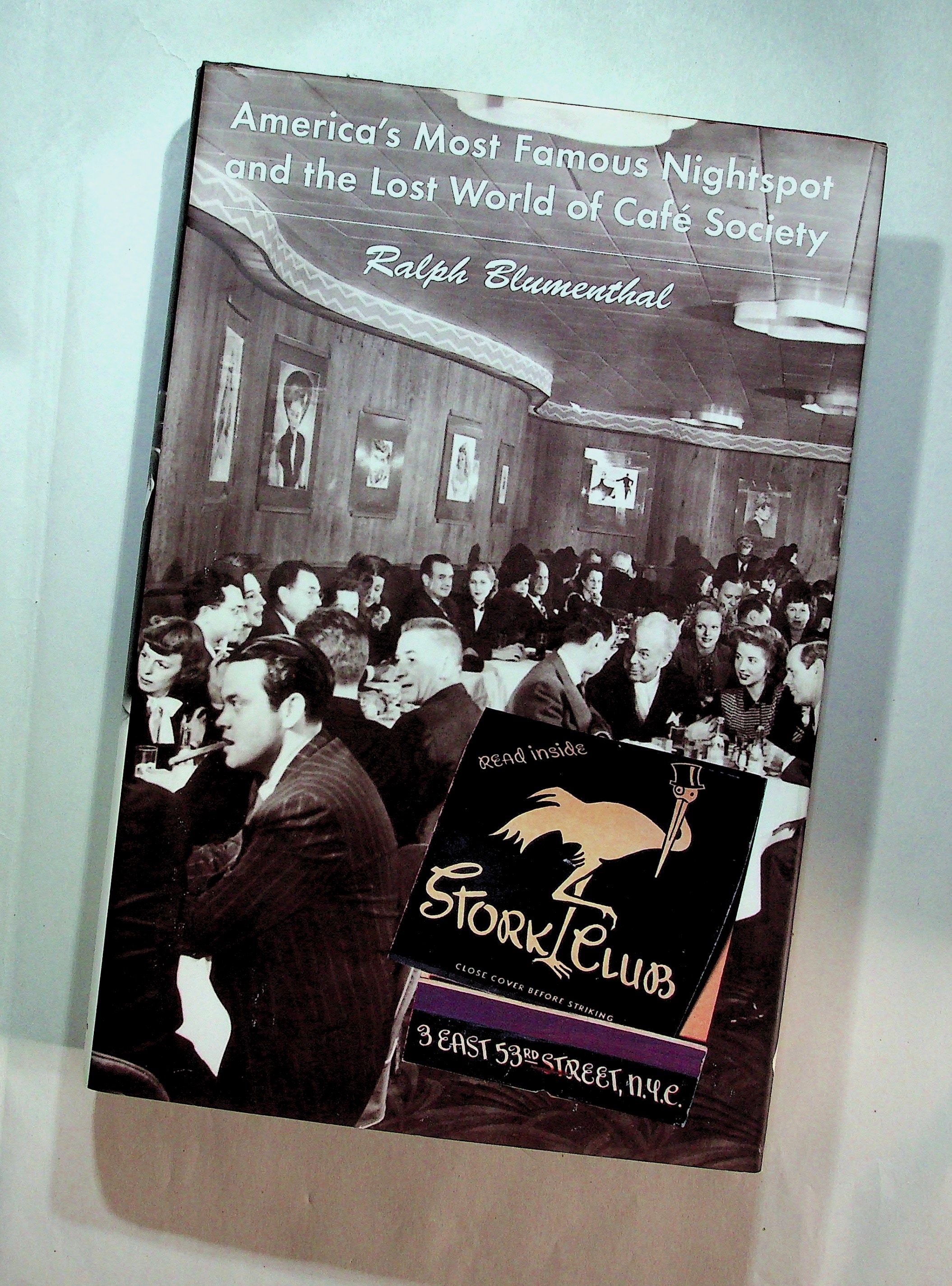 Stork Club : America's Most Famous Nightspot and the Lost World of Cafe ...